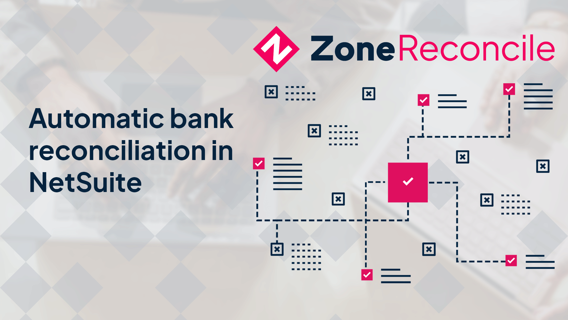 Automatic Bank Reconciliation in NetSuite with ZoneReconcile | Zone & Co
